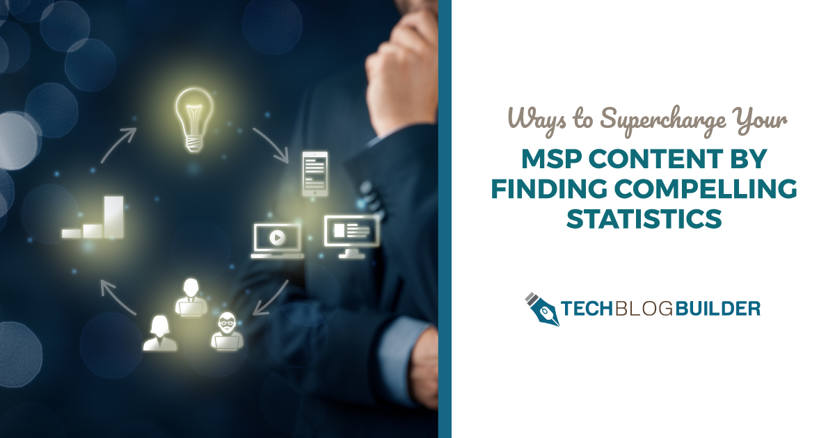 Ways to Supercharge Your MSP Content by Finding Compelling Statistics ...