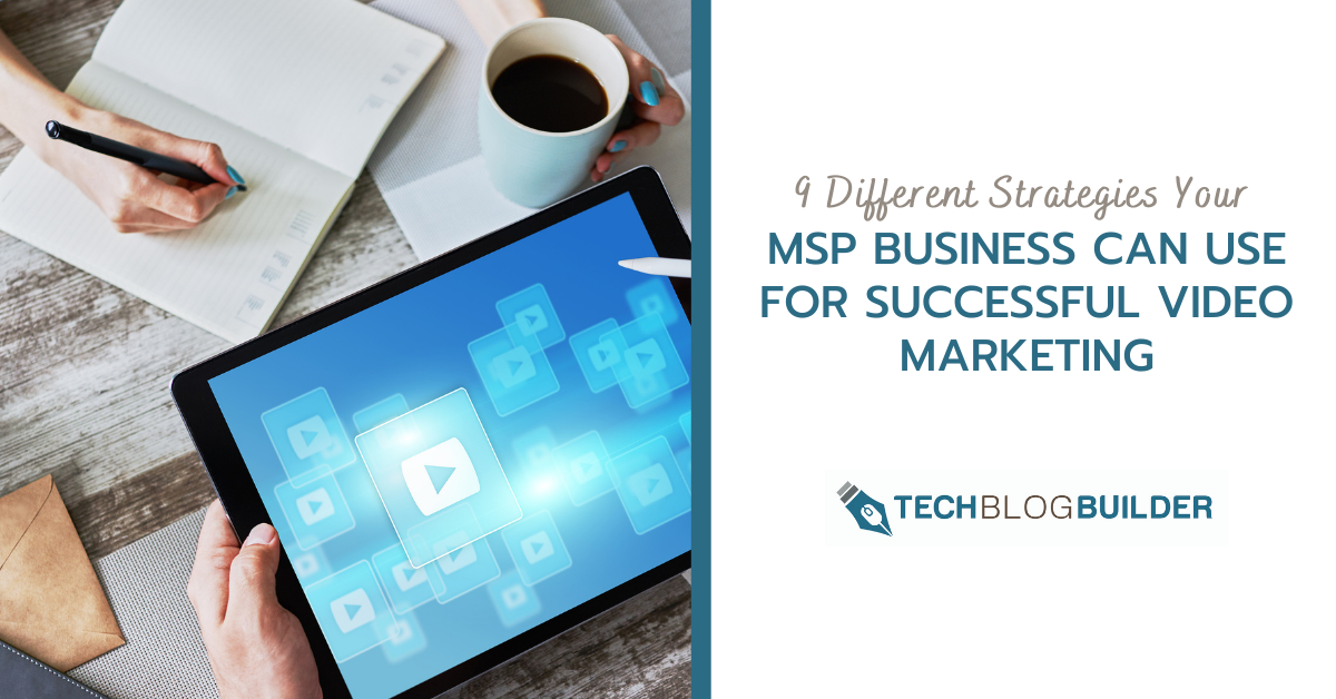 9 Different Strategies Your MSP Business Can Use for Successful Video ...