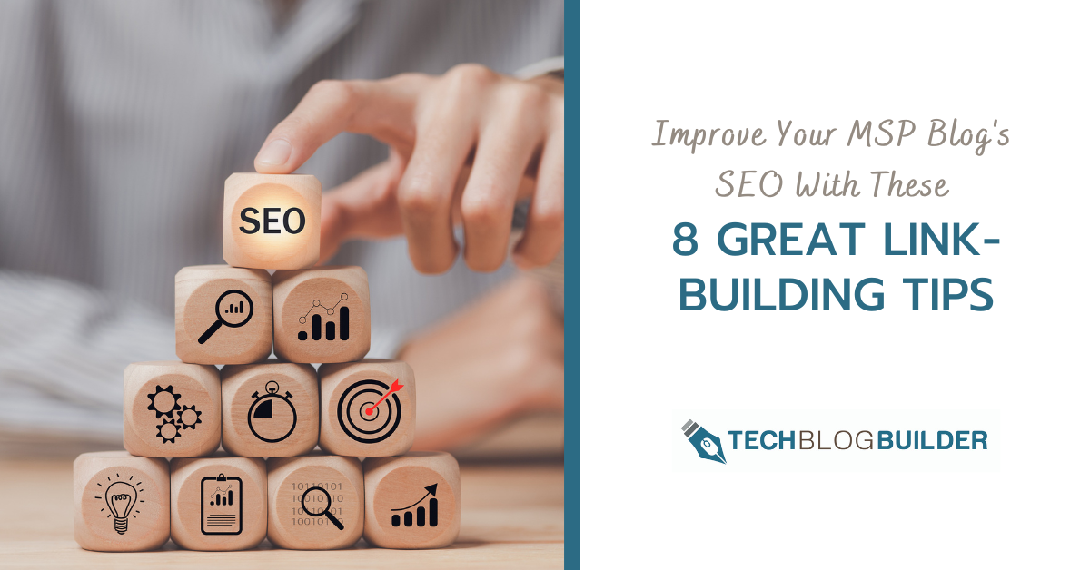 Improve Your MSP Blog's SEO With These 8 Great Link-Building Tips ...